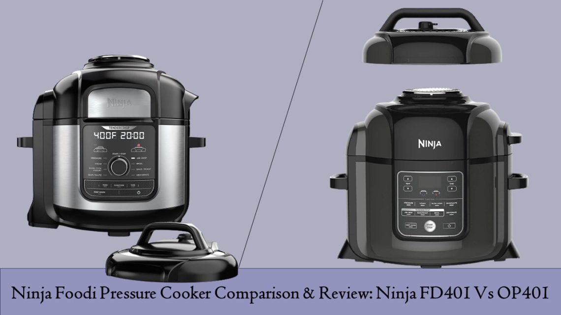 Ninja Foodi Pressure Cooker Comparison & Review: Ninja FD401 Vs OP401