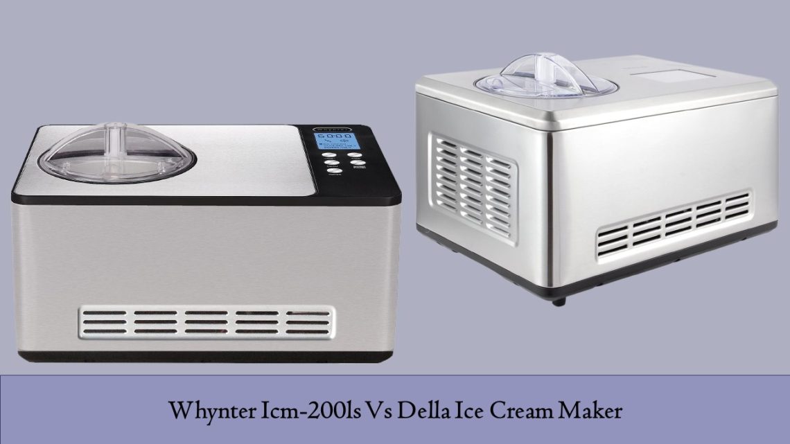 Ice Cream Maker Clash: Whynter ICM-200LS vs Della – A Delicious ...