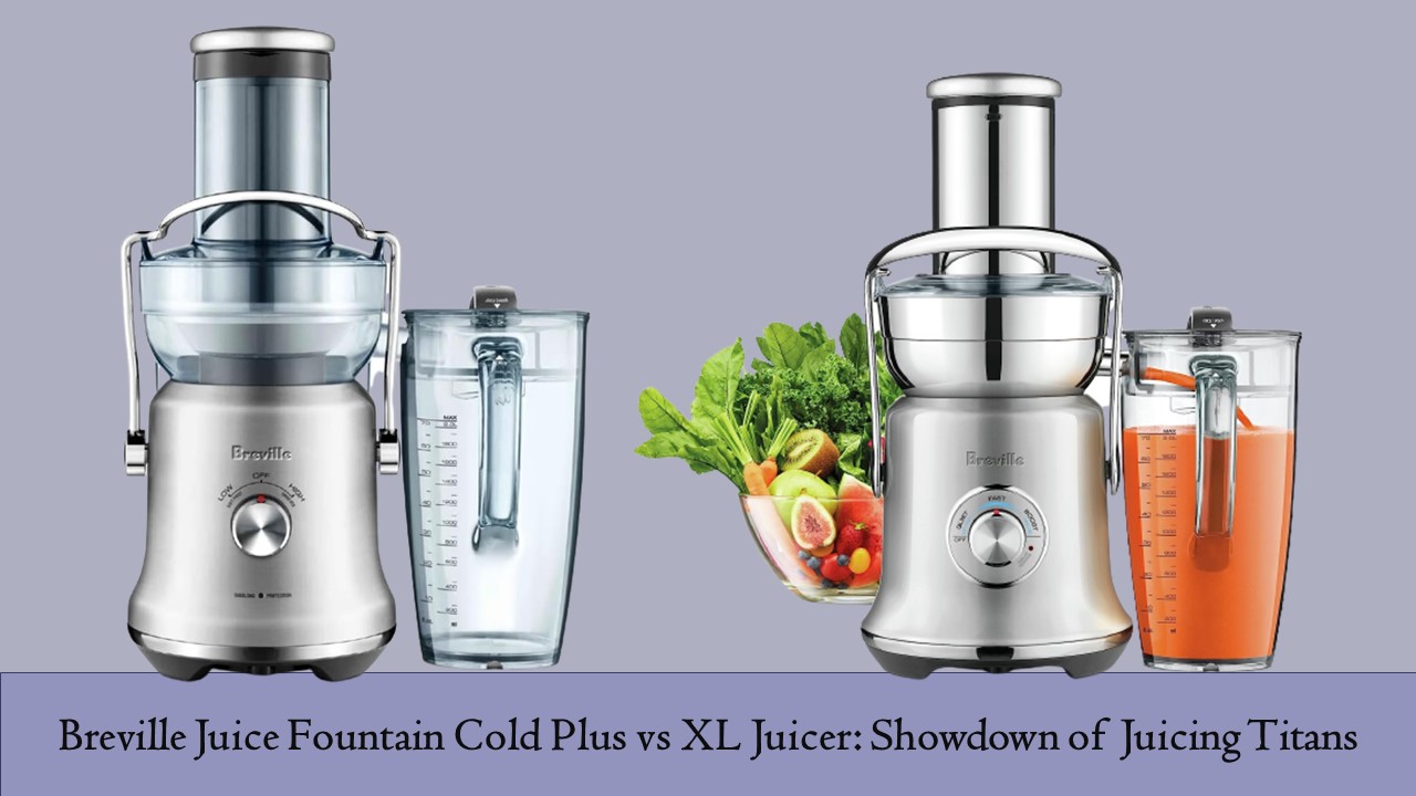 Breville Juice Fountain Cold Plus vs XL Juicer: Ultimate Showdown of ...